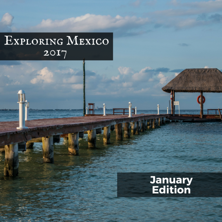 Exploring Mexico 2017 - January Edition | Marginal Boundaries