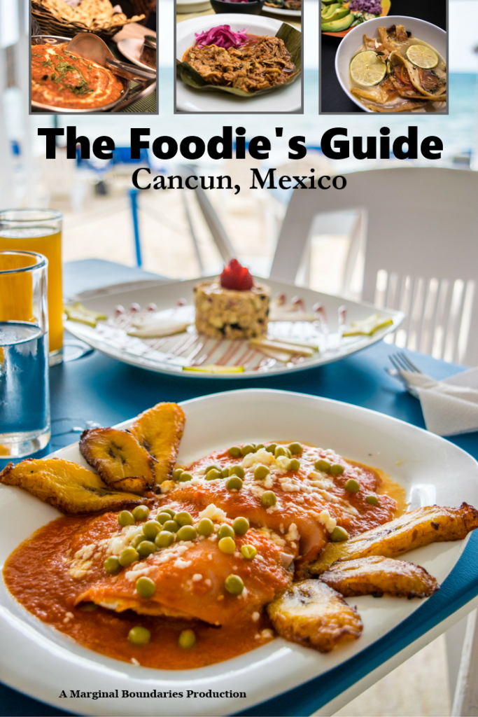 The Best Yucatan Food In Cancun | Marginal Boundaries